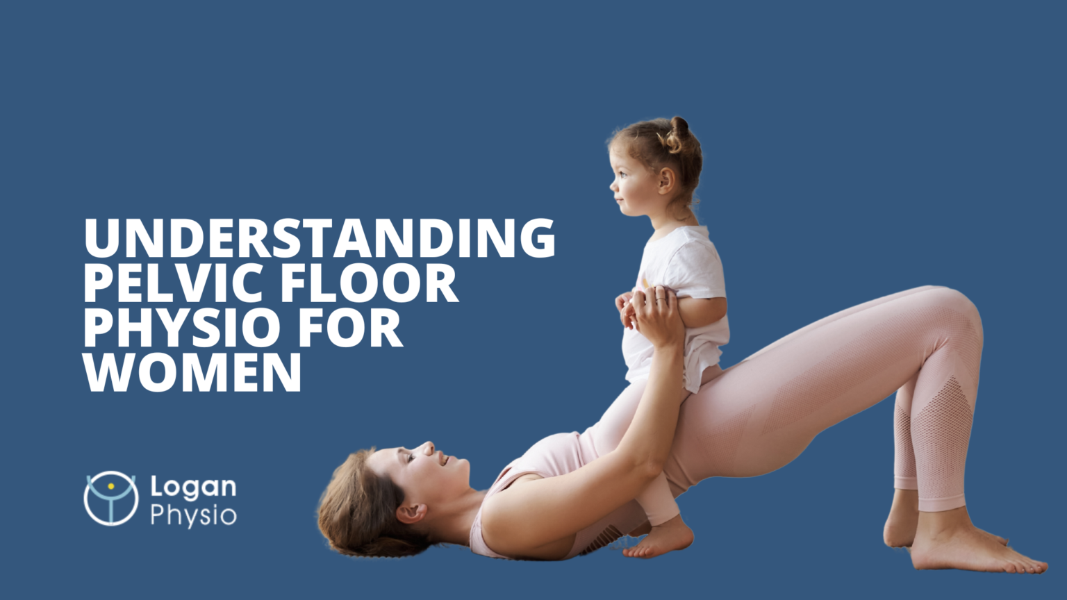 Understanding Pelvic Floor Physio For Women | Logan Physio